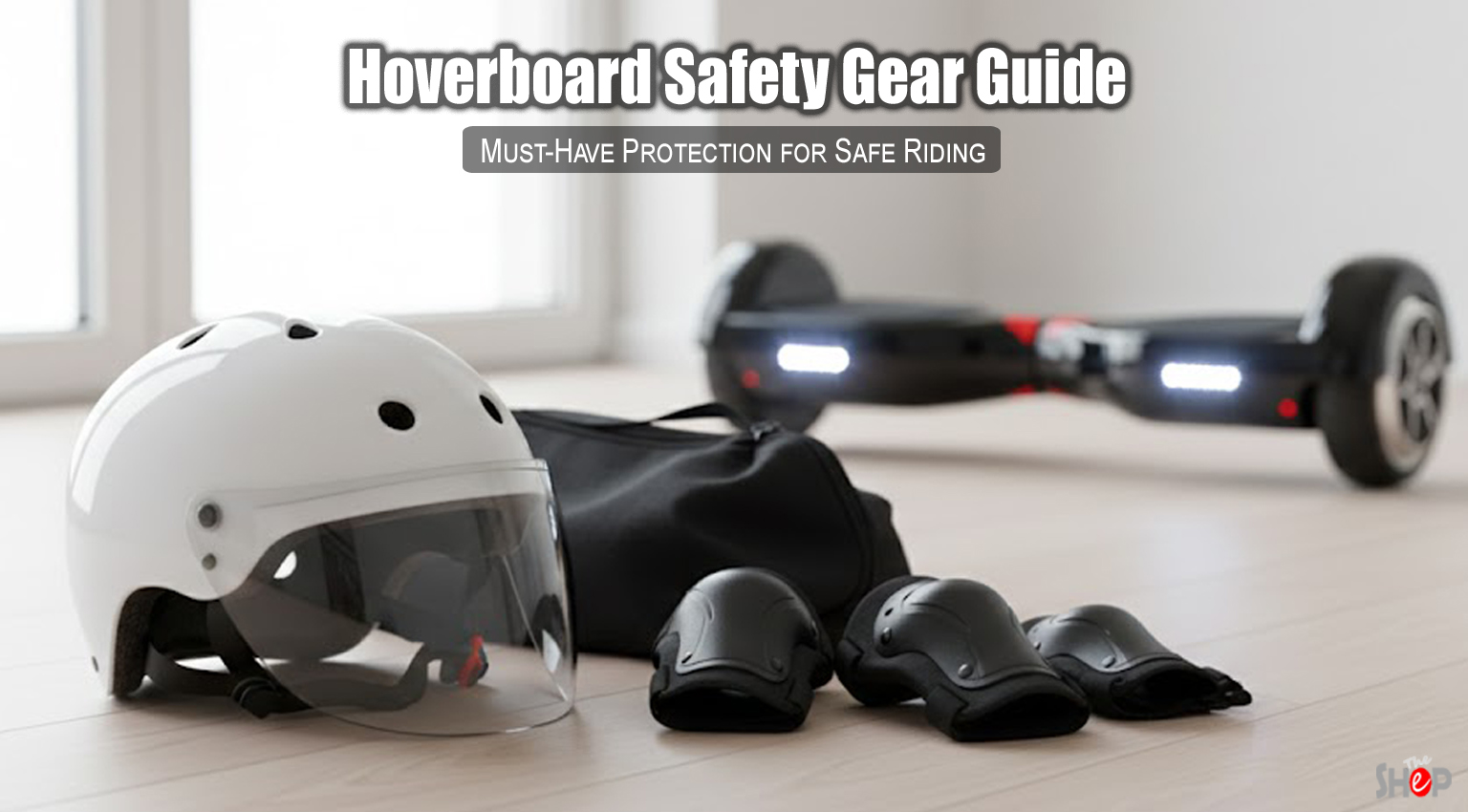 Hoverboard Safety Gear Guide – Must-Have Protection for Safe Riding
